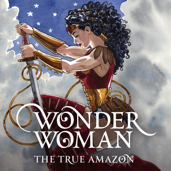 Wonder Woman: The True Amazon | DC Comics Series