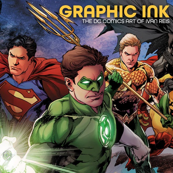 Graphic Ink: The DC Comics Art of Ivan Reis | DC Comics Series